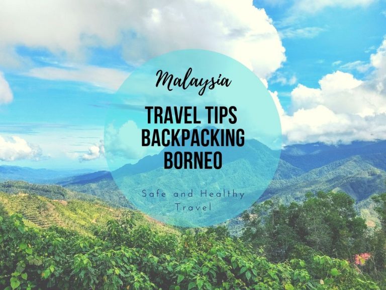 Backpacking Malaysia - Travel Tips for Borneo - Safe and Healthy Travel